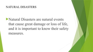 NATURAL DISASTER WITH SAFETY MEASURES (Viaan Pangti PPT).pptx