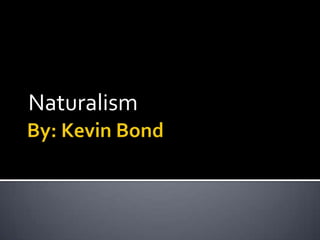 Naturalism: Explained | PPTX