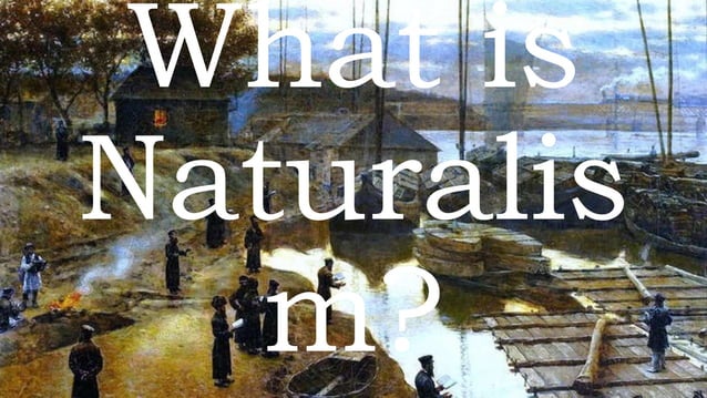 PRINCIPALES FUNDAMENTOS DEL NATURALISMO NATURALISM.pptx