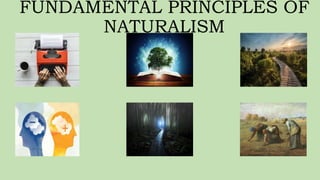 PRINCIPALES FUNDAMENTOS DEL NATURALISMO NATURALISM.pptx