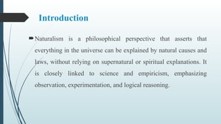 Naturalism (Philosophy), Types and Educational Implications- .pptx