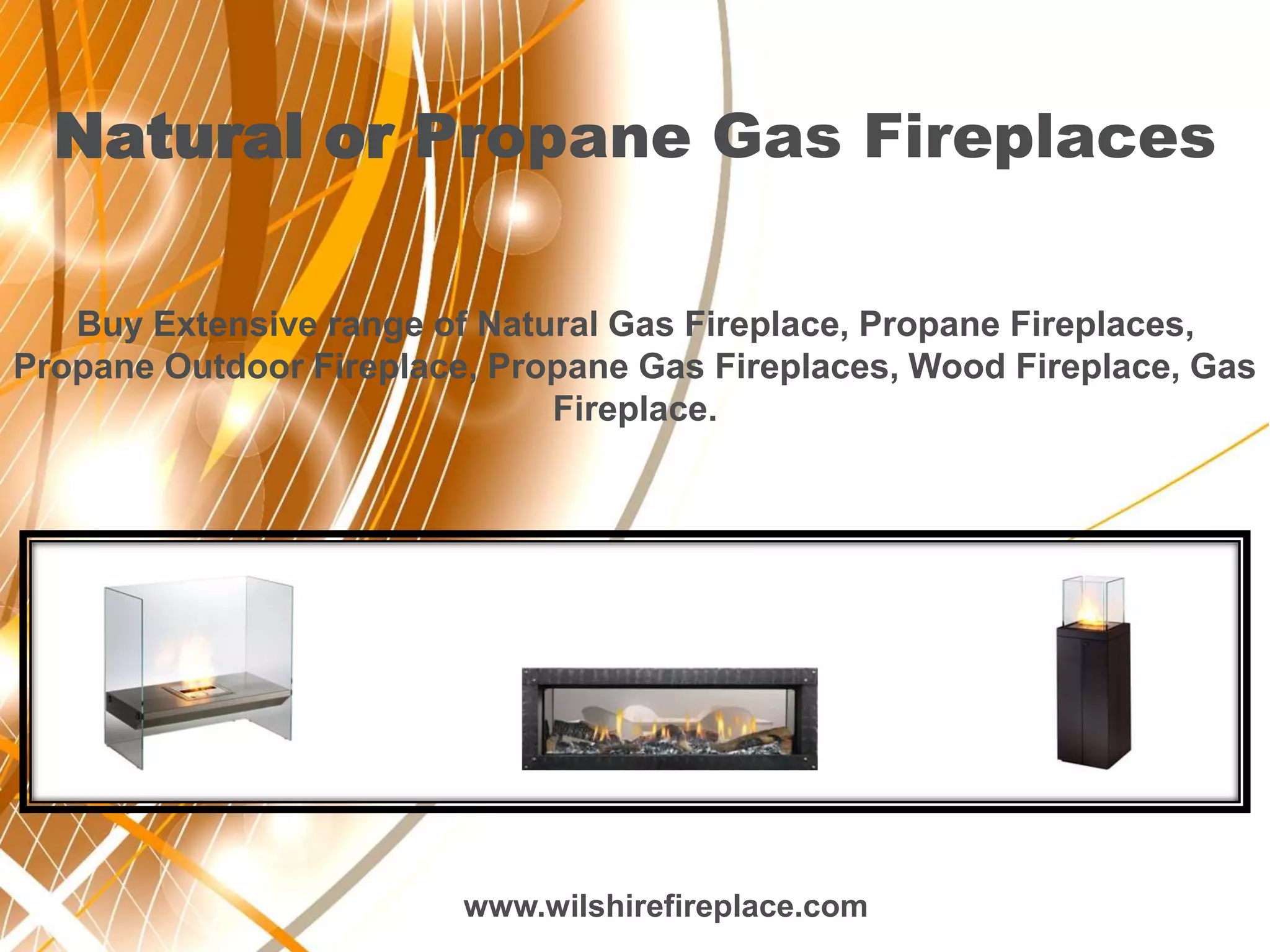 Natural or propane gas fireplaces | PPTX