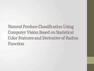Natural Produce Classification Using Computer Vision Based on Statistical Color Features and ...