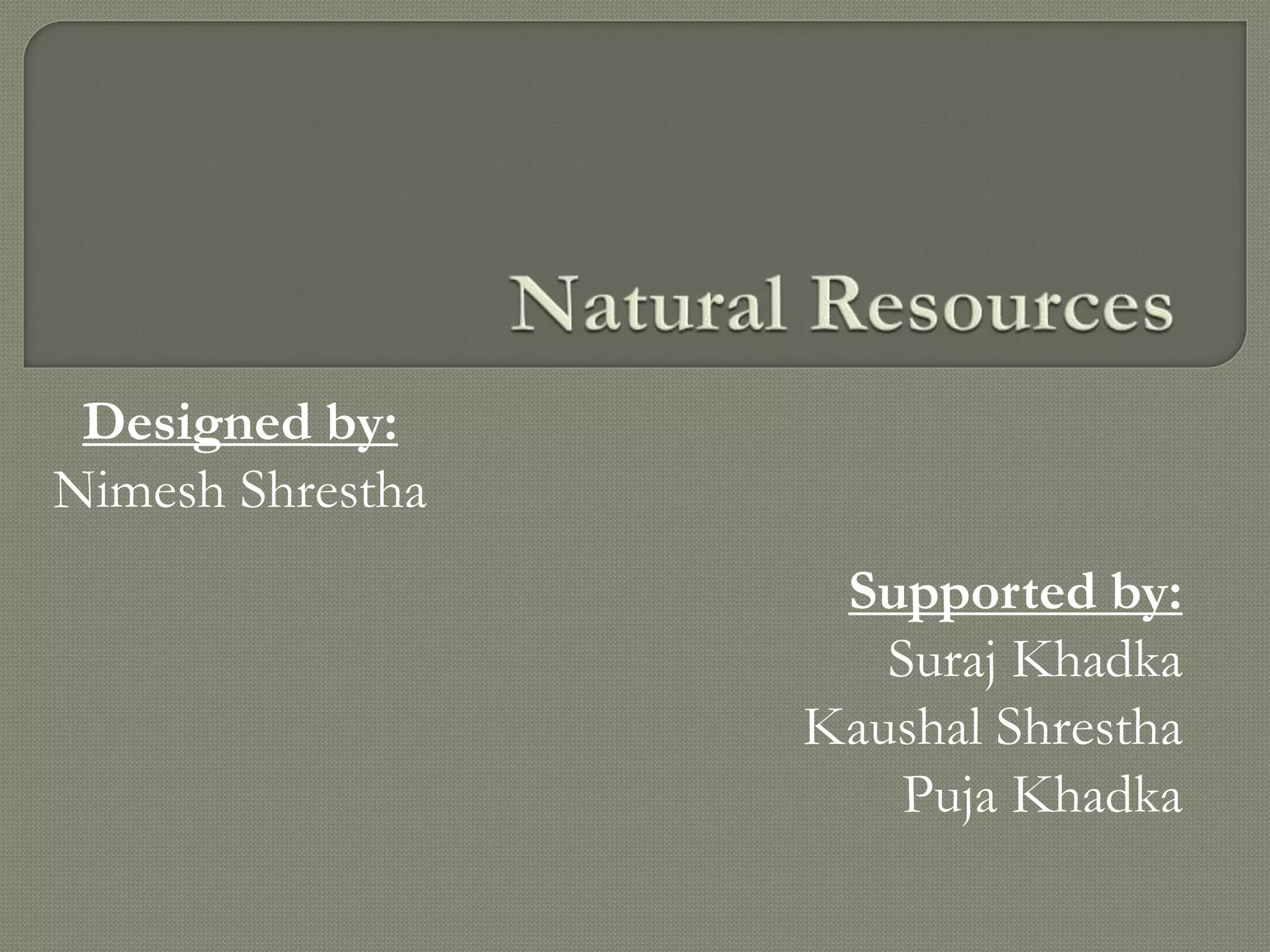 Natural reaources power pnt presentation | PPT