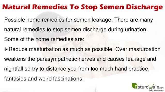 Is There A Secure And Natural Cure For Leakage Of Semen After Urination