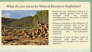 Natural Resource Depletion - Reasons & Effects | PPT