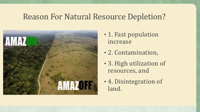 Natural Resource Depletion - Reasons & Effects