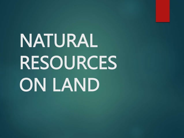 NATURAL RESOURCES ON LAND SOURCES...pptx | Agriculture | Industries