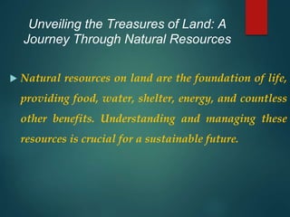 NATURAL RESOURCES ON LAND SOURCES...pptx
