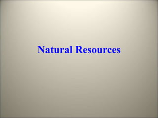 Natural Resources and its types in detail | PPT