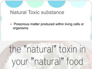 Natural toxic substances in food | PPTX