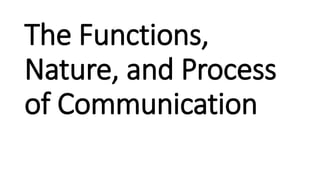 Nature-Process-function-of-Communication.pptx