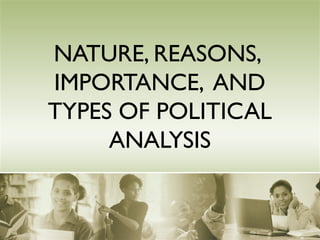 NATURE-REASONS-AND-IMPORTANCE-OF-POLITICAL.pptx