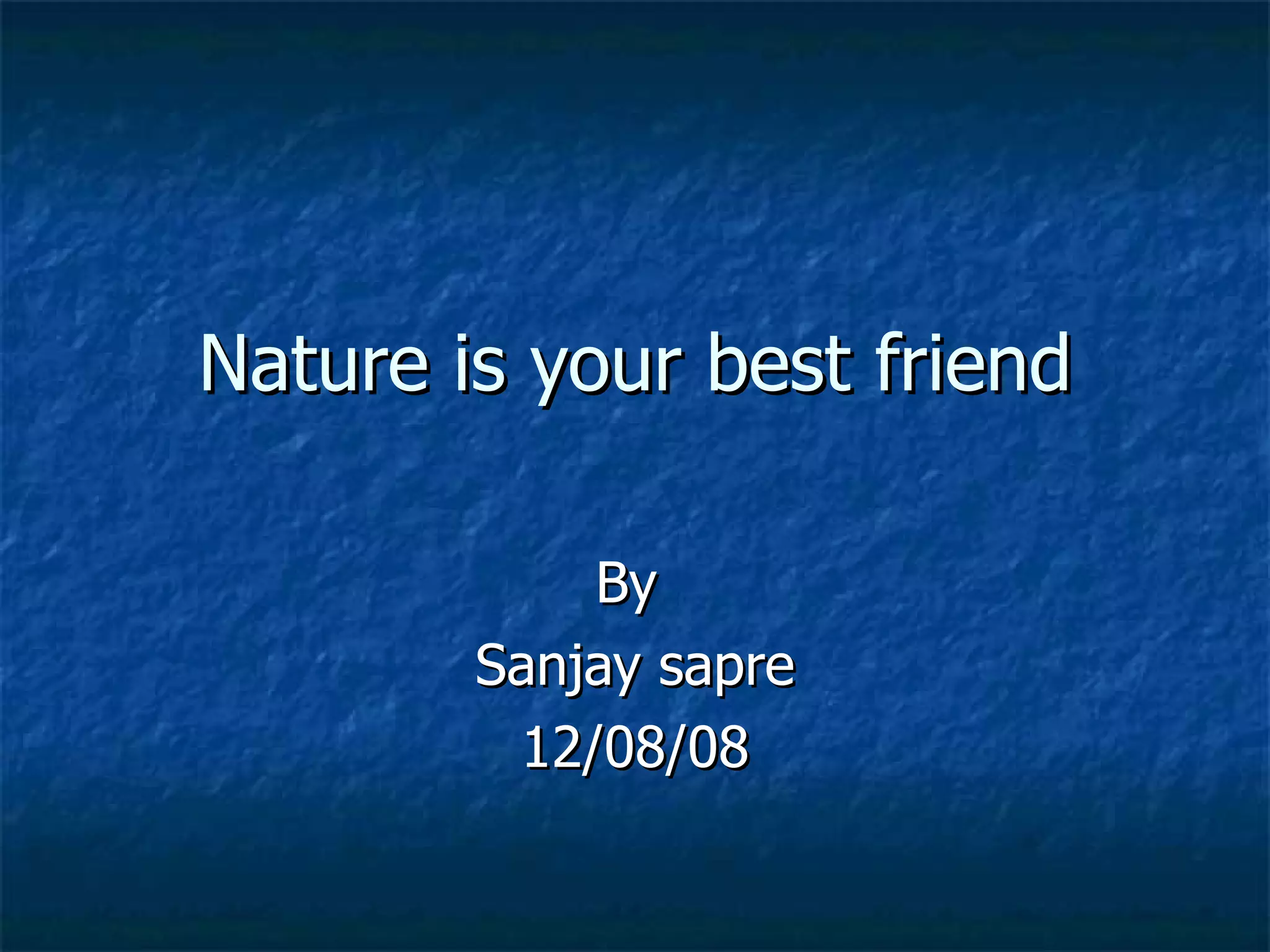 Nature is our best friend | PPT