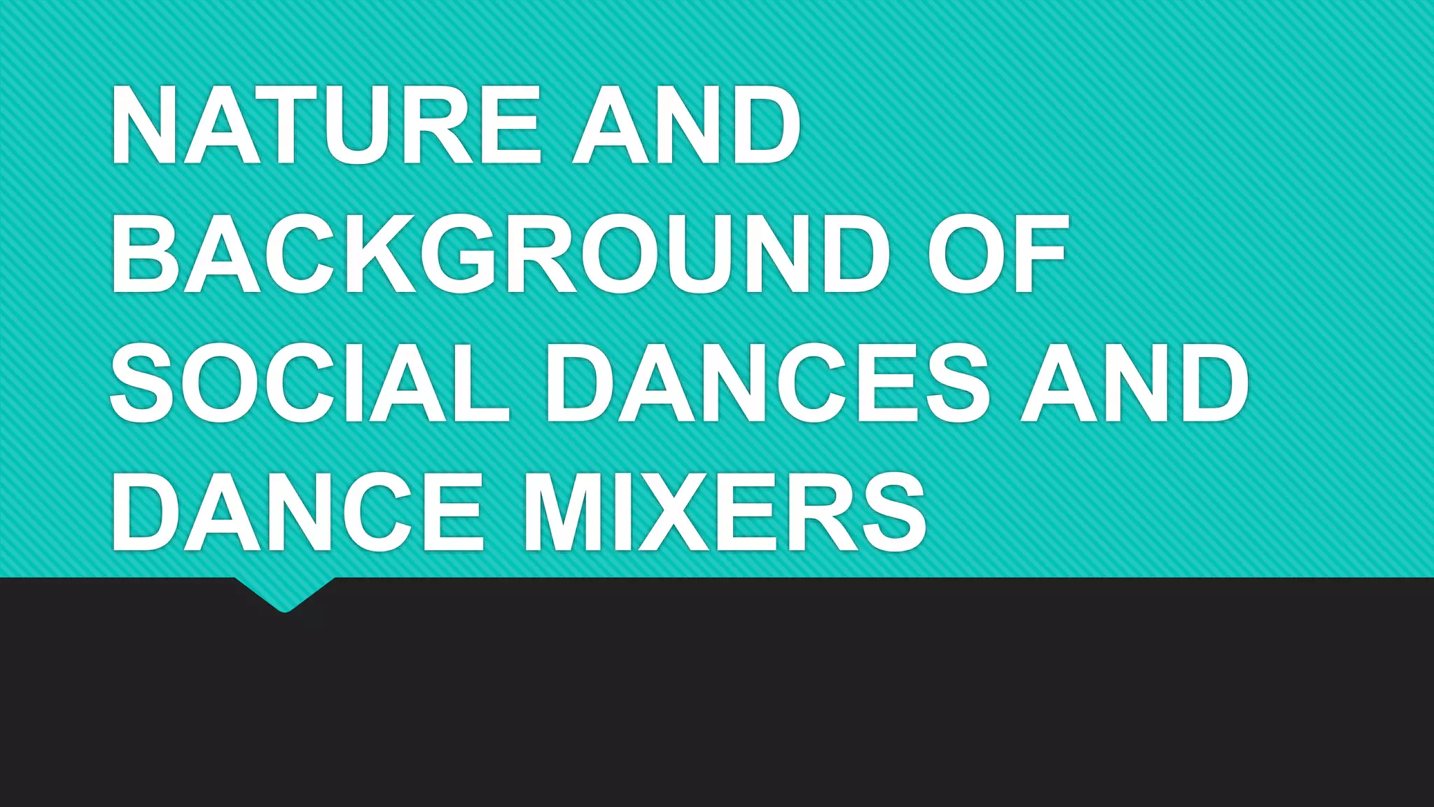 Nature and background of social dances and dance mixers | PPTX