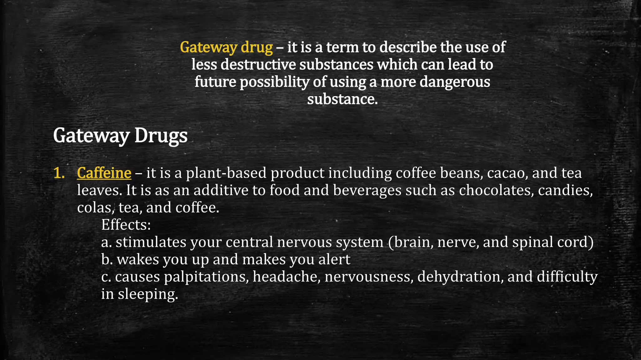 Nature and effects of gateway drugs | PPTX