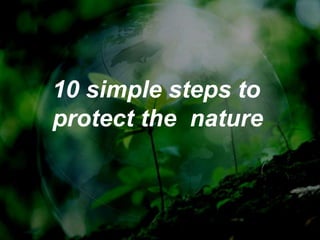 Nature and its protection | PPTX