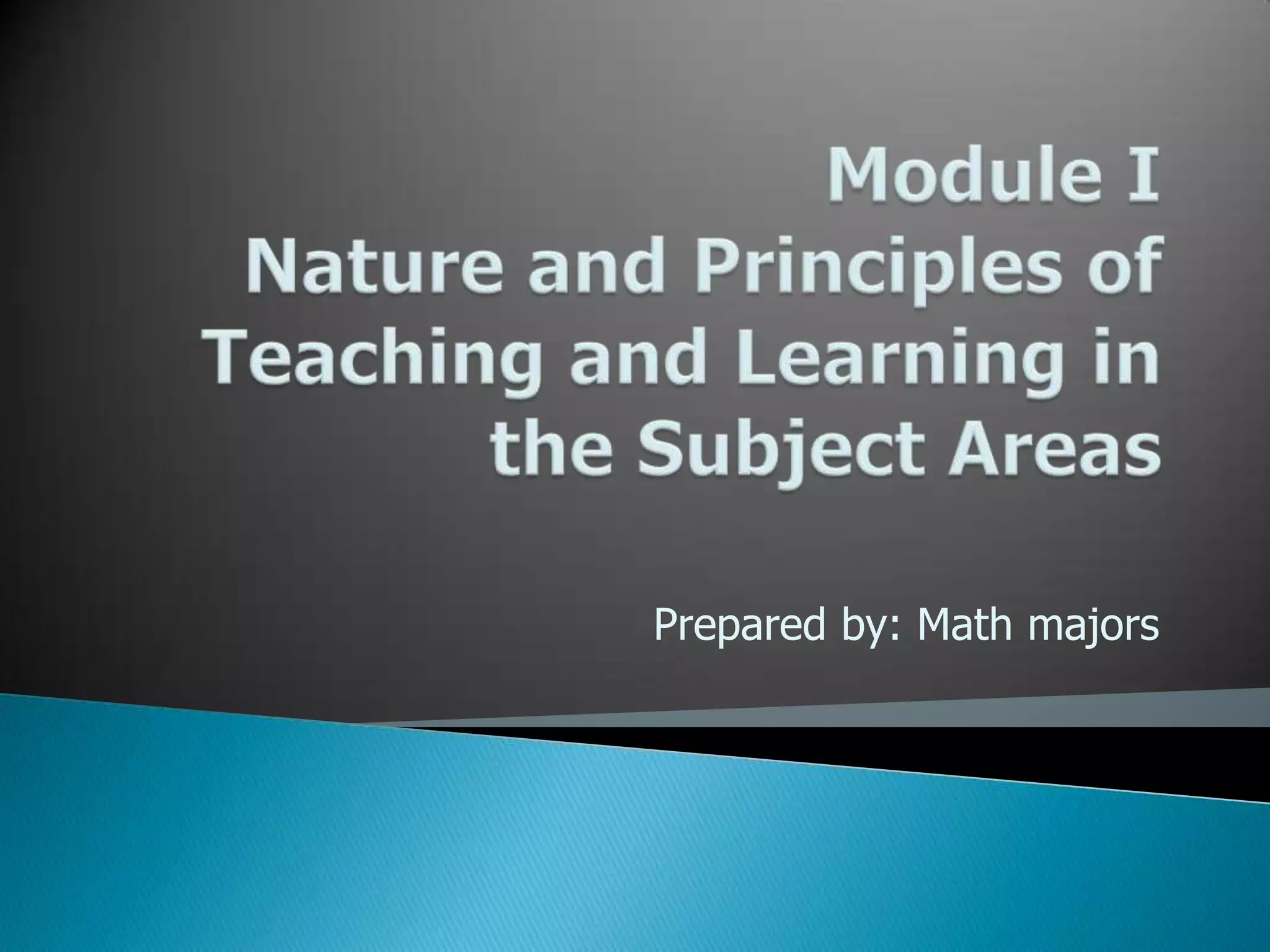 Nature and principles of teaching and learning math | PPTX