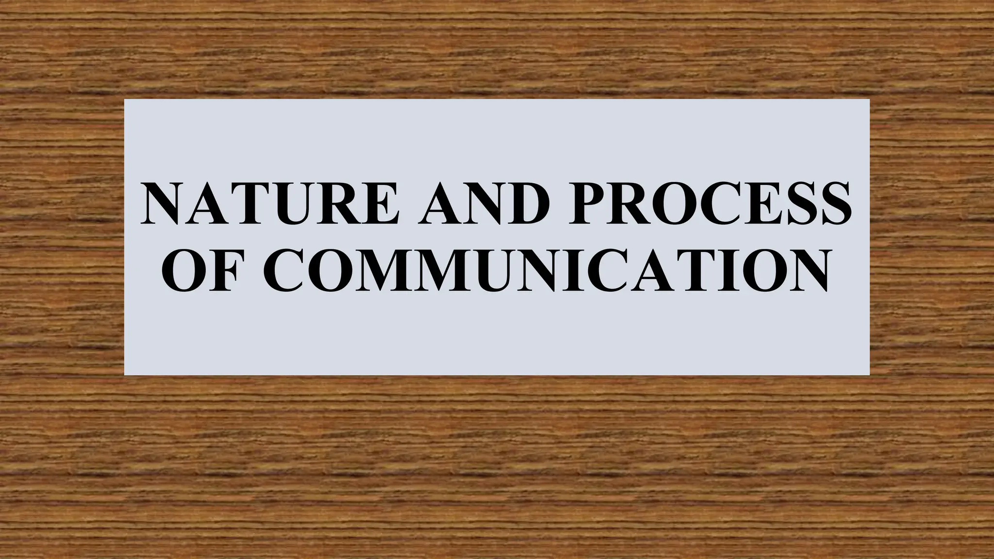 NATURE _AND PROCESS OF COMMUNICATION PPT | PDF
