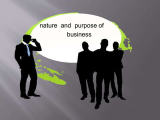 Nature and purpose of business | PPTX