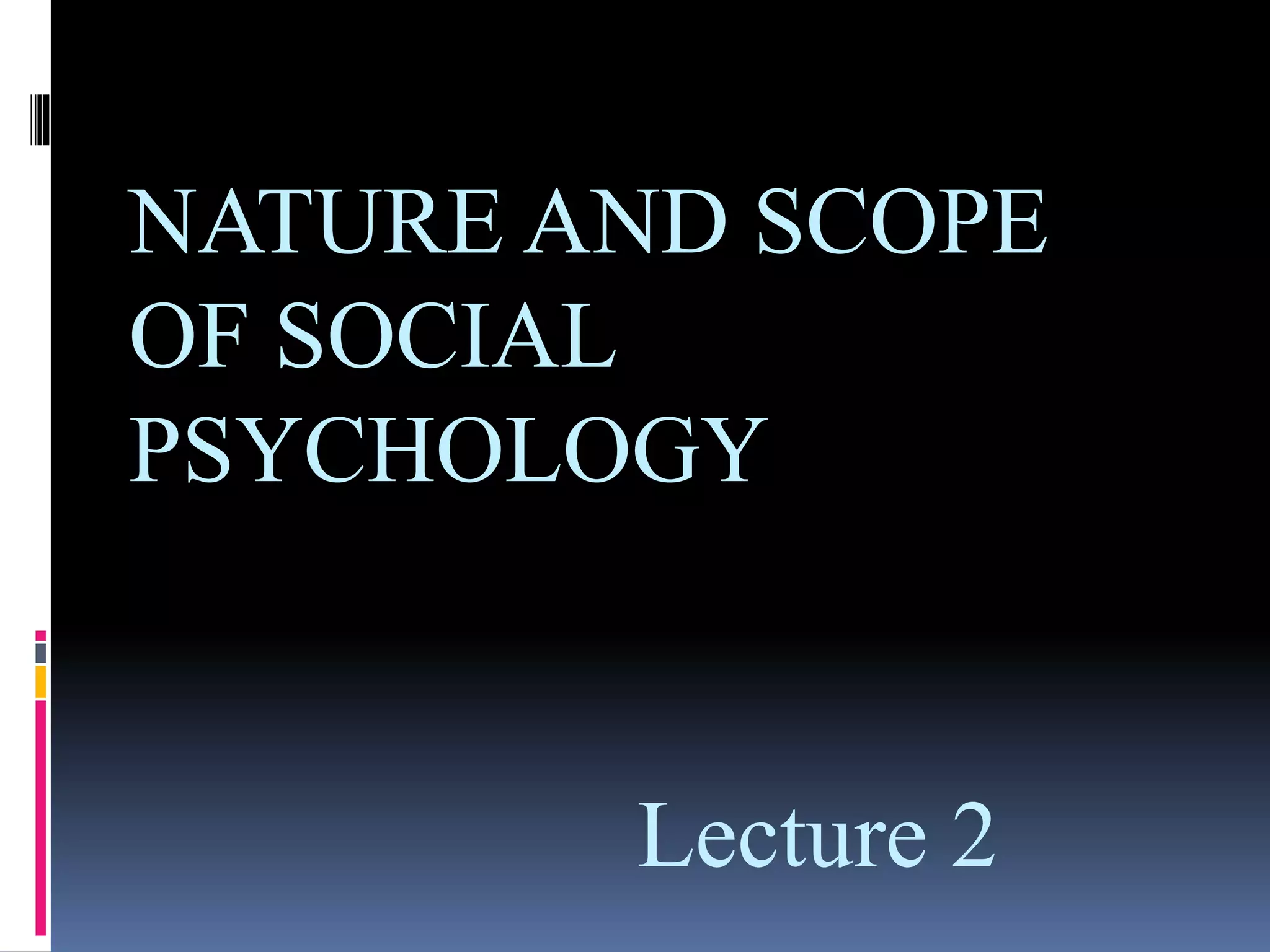 Nature and scope of social psychology lecture 2 | PPTX