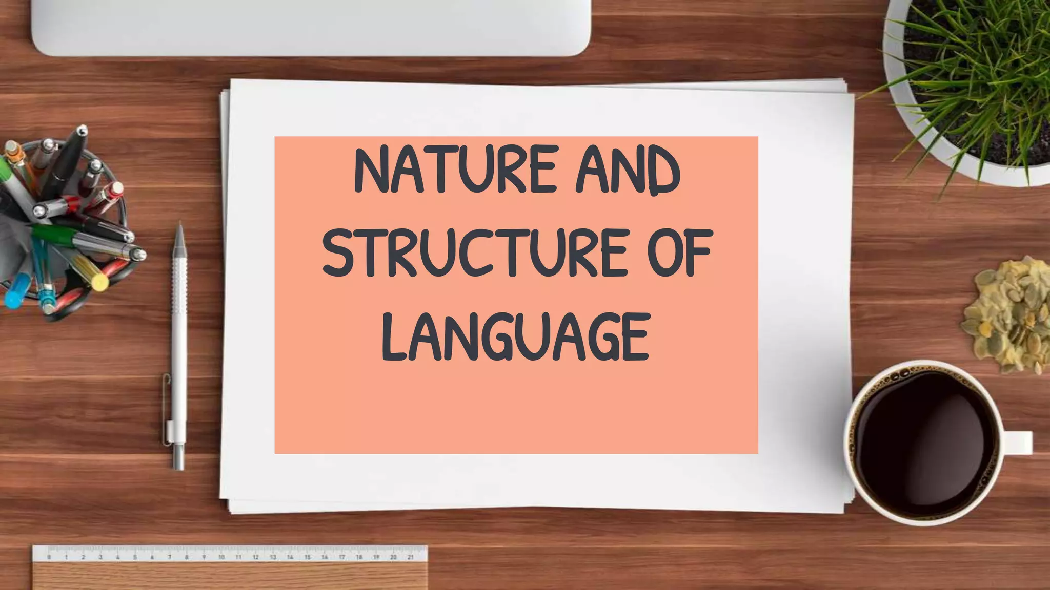 Nature and Structure of Language | PPT