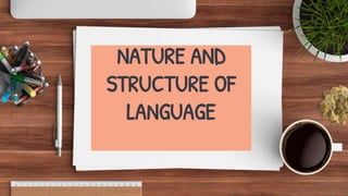 Nature and Structure of Language | PPT