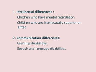 Nature, characteristics of special need children | PPTX