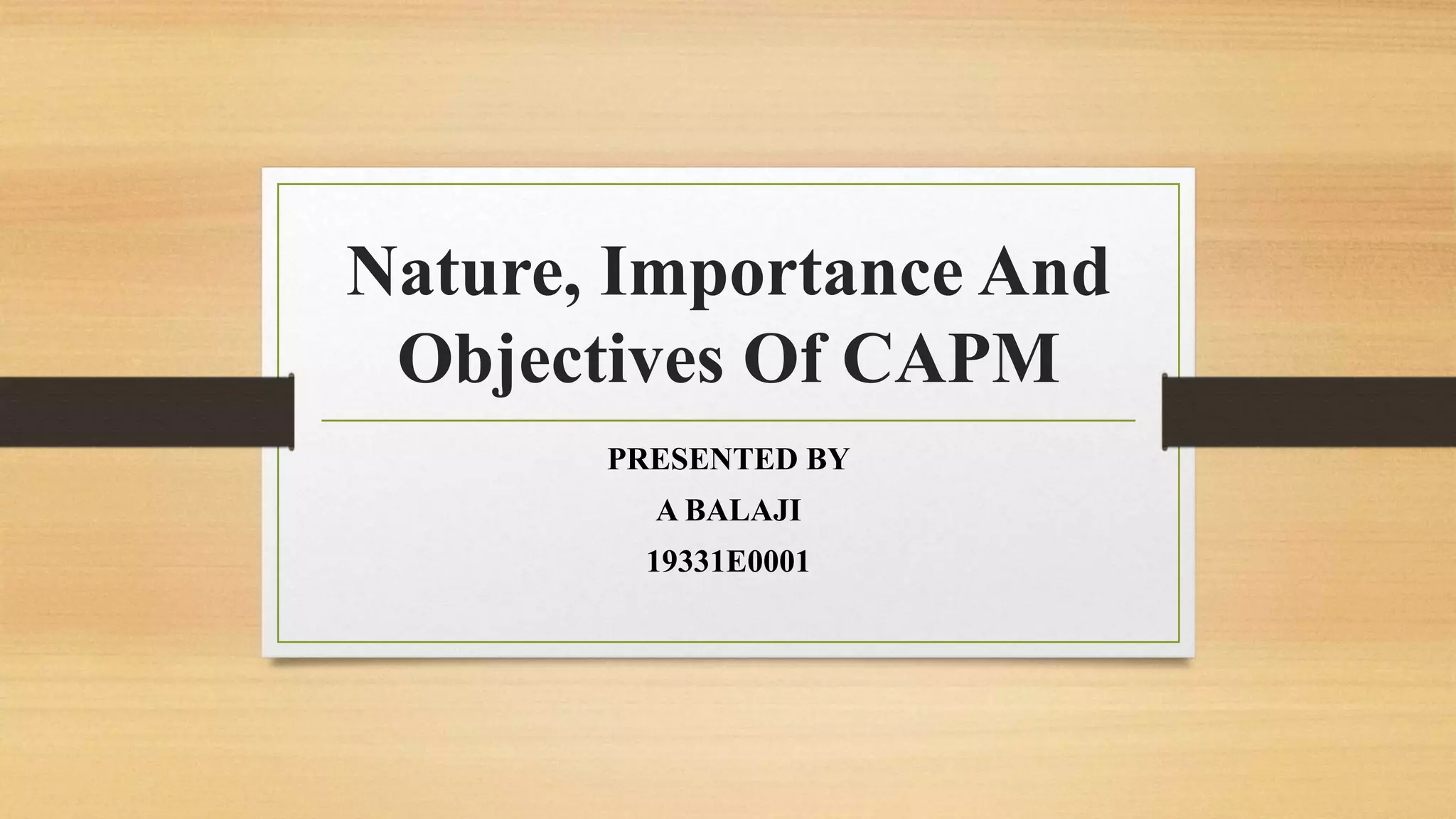 Nature, importance and objectives of capm | PPT