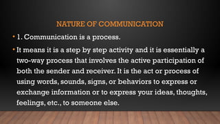 NATURE OF COMMUNICATION 1. communication is a process.pptx
