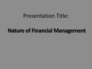 Nature of financial management | PPTX