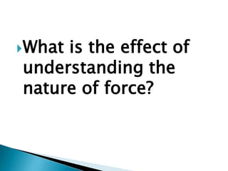 Nature of forces | PPTX