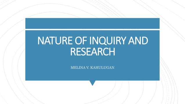 Nature of inquiry and research | PPTX