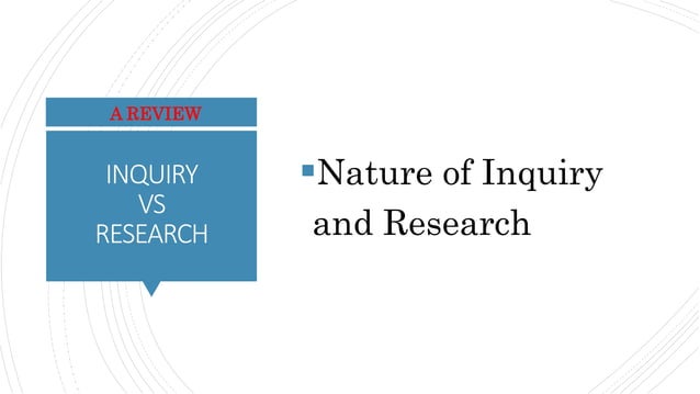 Nature of inquiry and research | PPTX