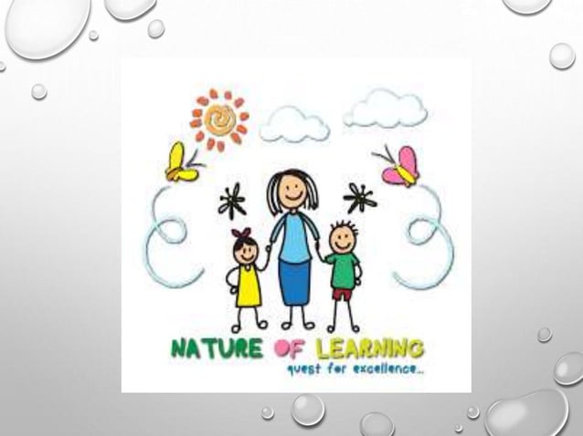 Nature of learning | PPTX | Parenting | Family and Relationships