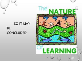 Nature of learning | PPTX