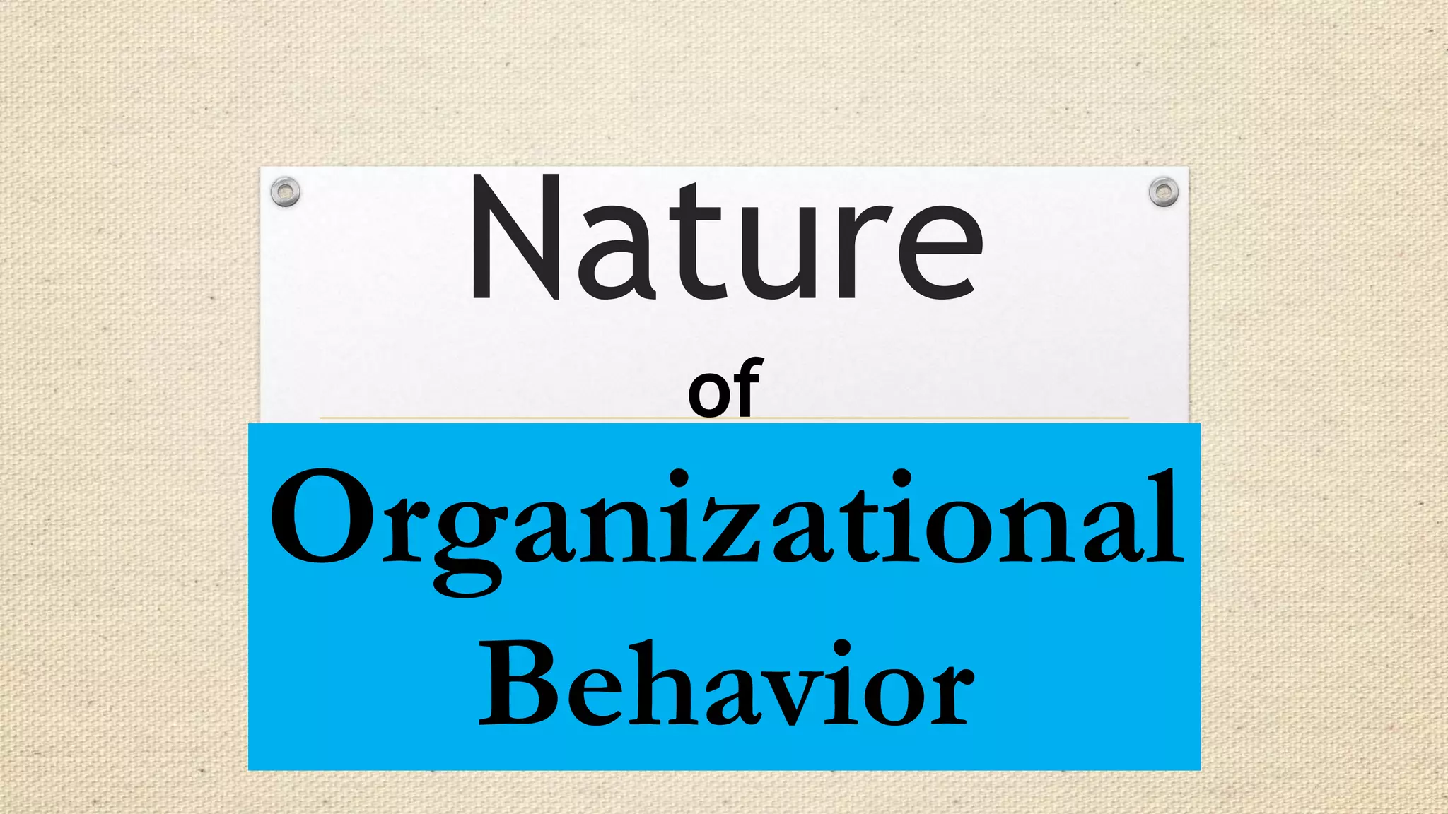 Nature of Organisational behaviour | PPTX