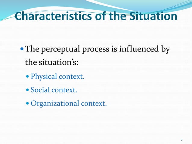 Nature of perception, characteristics of perciever, situation & target ...