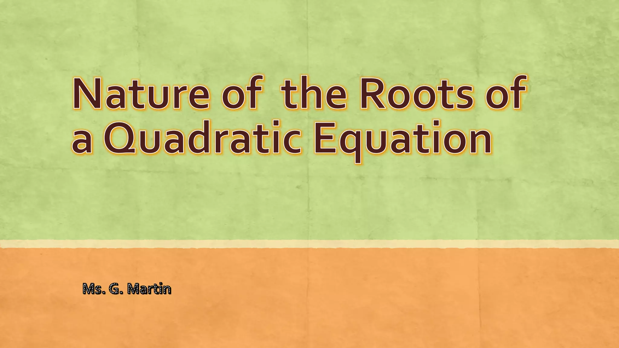 Nature of the roots of a quadratic equation | PPT Nature of the roots of a quadratic equation | PPT