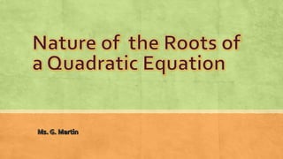 Nature of the roots of a quadratic equation | PPTX