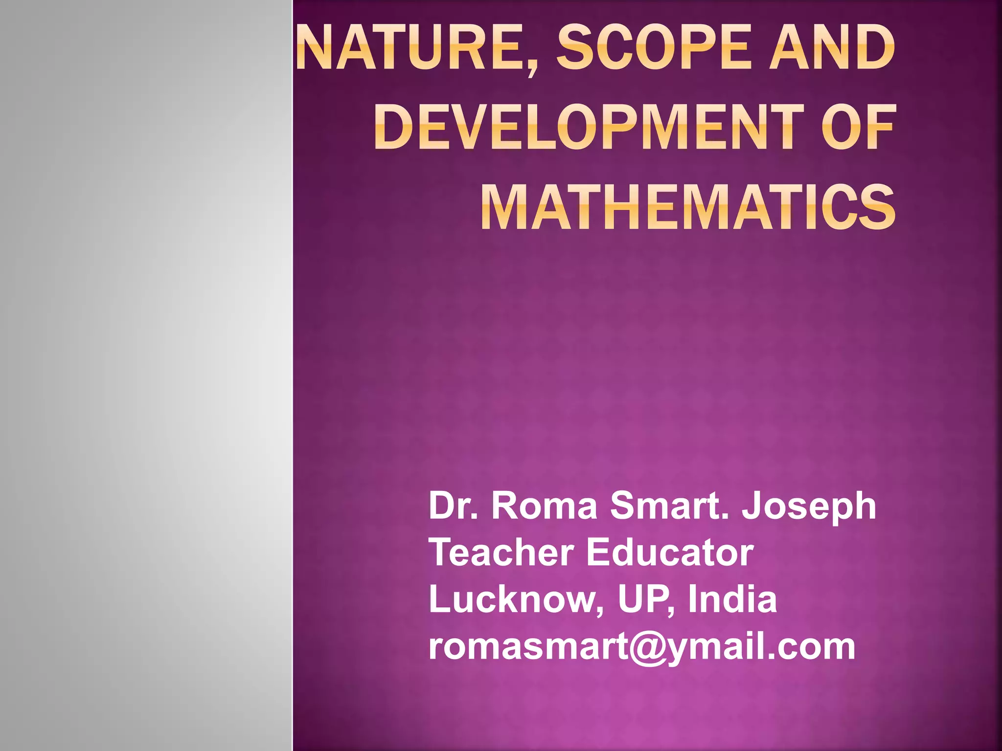 Nature, scope and development of mathematics ppt | PPTX
