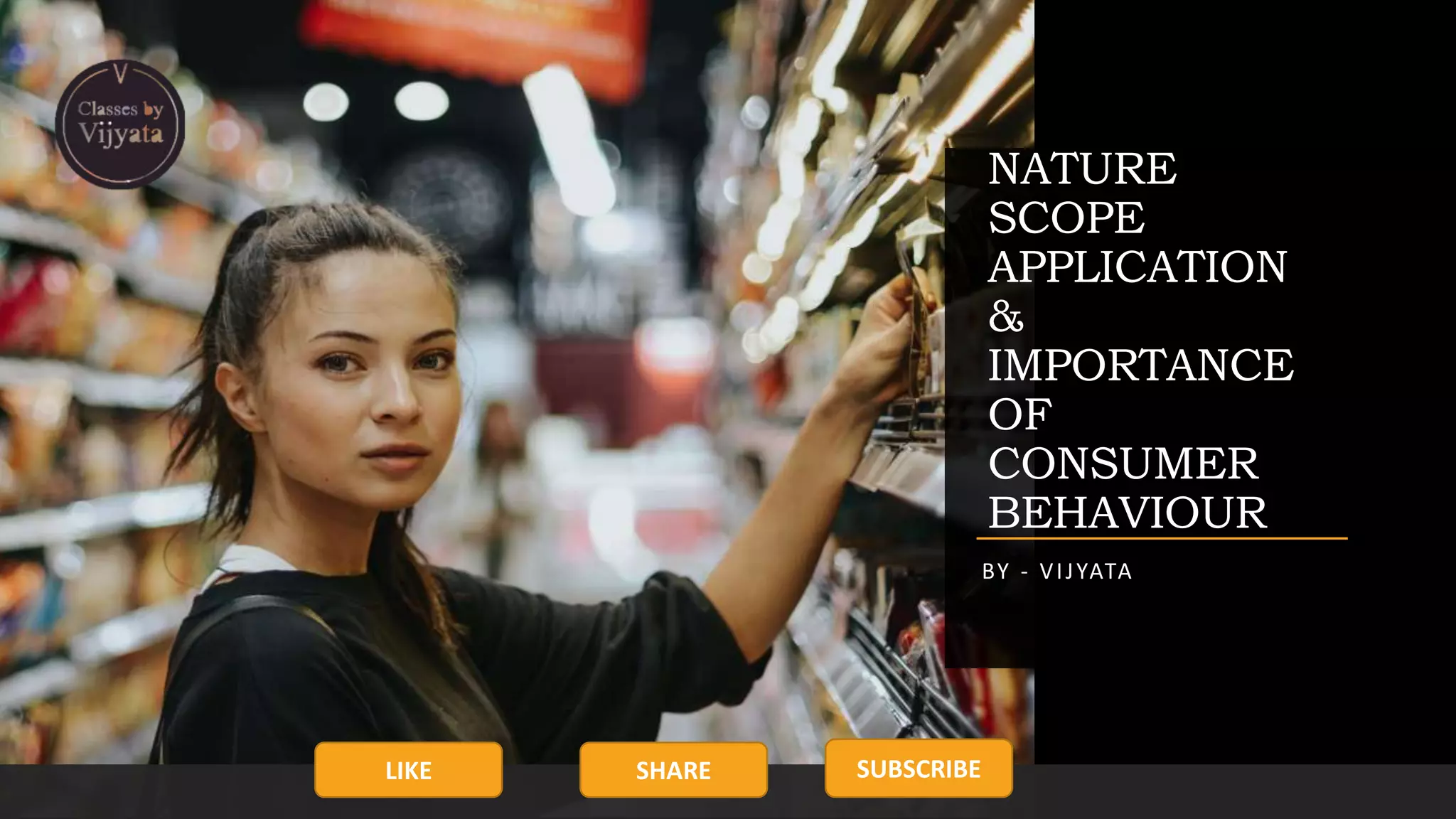 Nature, Scope, Importance and Application of consumer behavior | PPTX