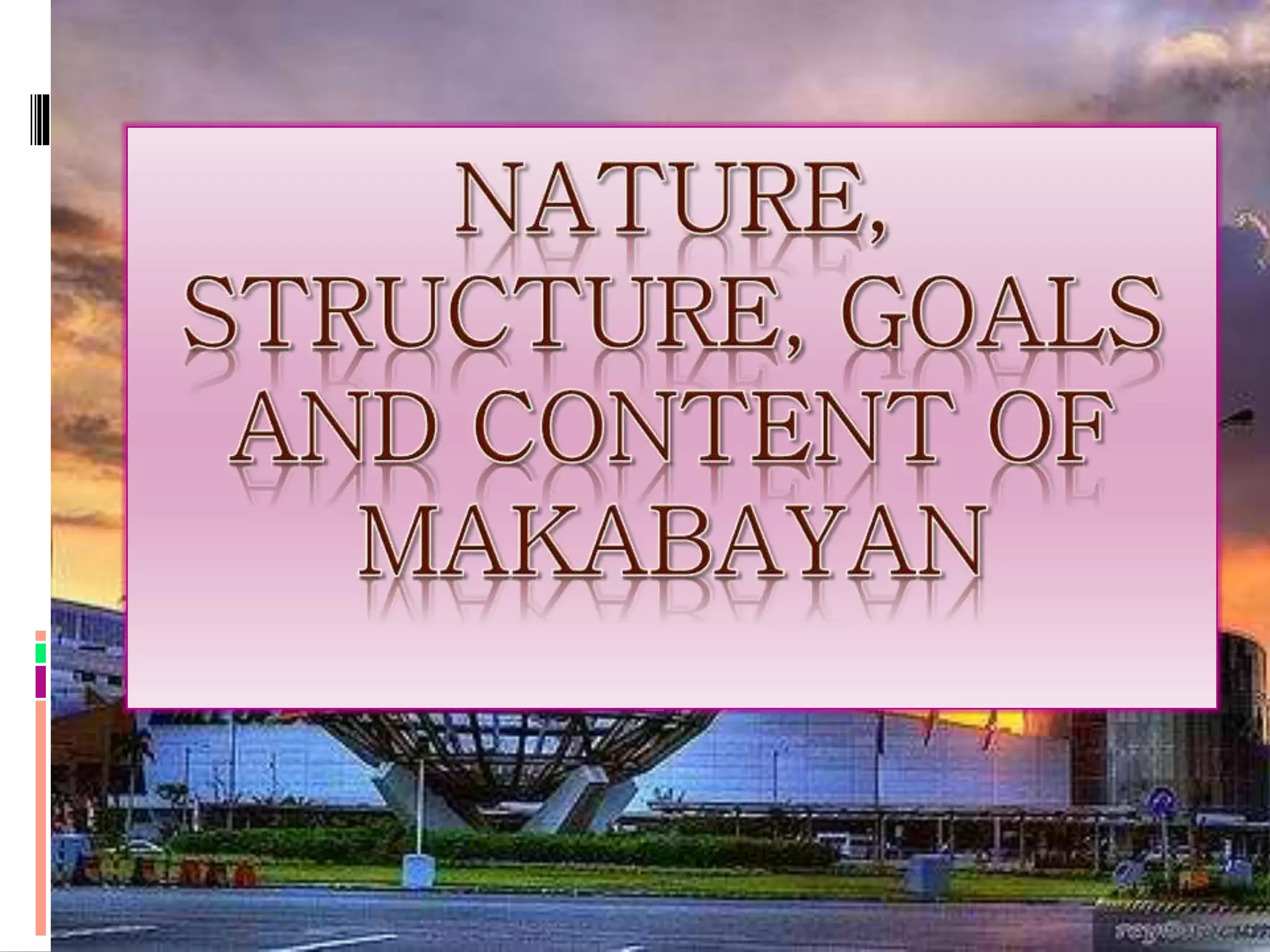 Nature, structure, goals and content of makabayan | PPTX