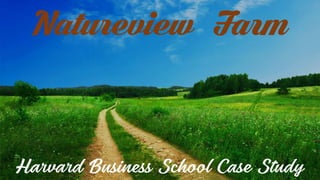 Natureview Harvard Business School Case Study | PPT