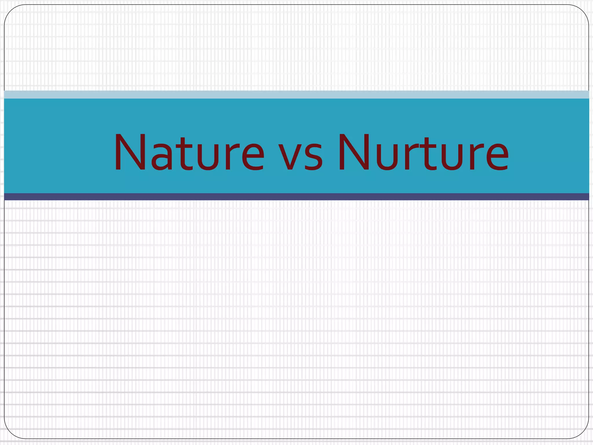 Nature Vs Nurture.pptx | Genetics | Science