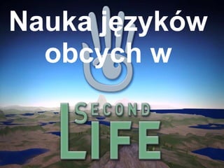 Nauka języków obcych w Secound Life | PPT