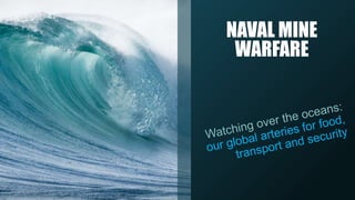 Naval Mine Warfare - Watching over the oceans: our global arteries for ...