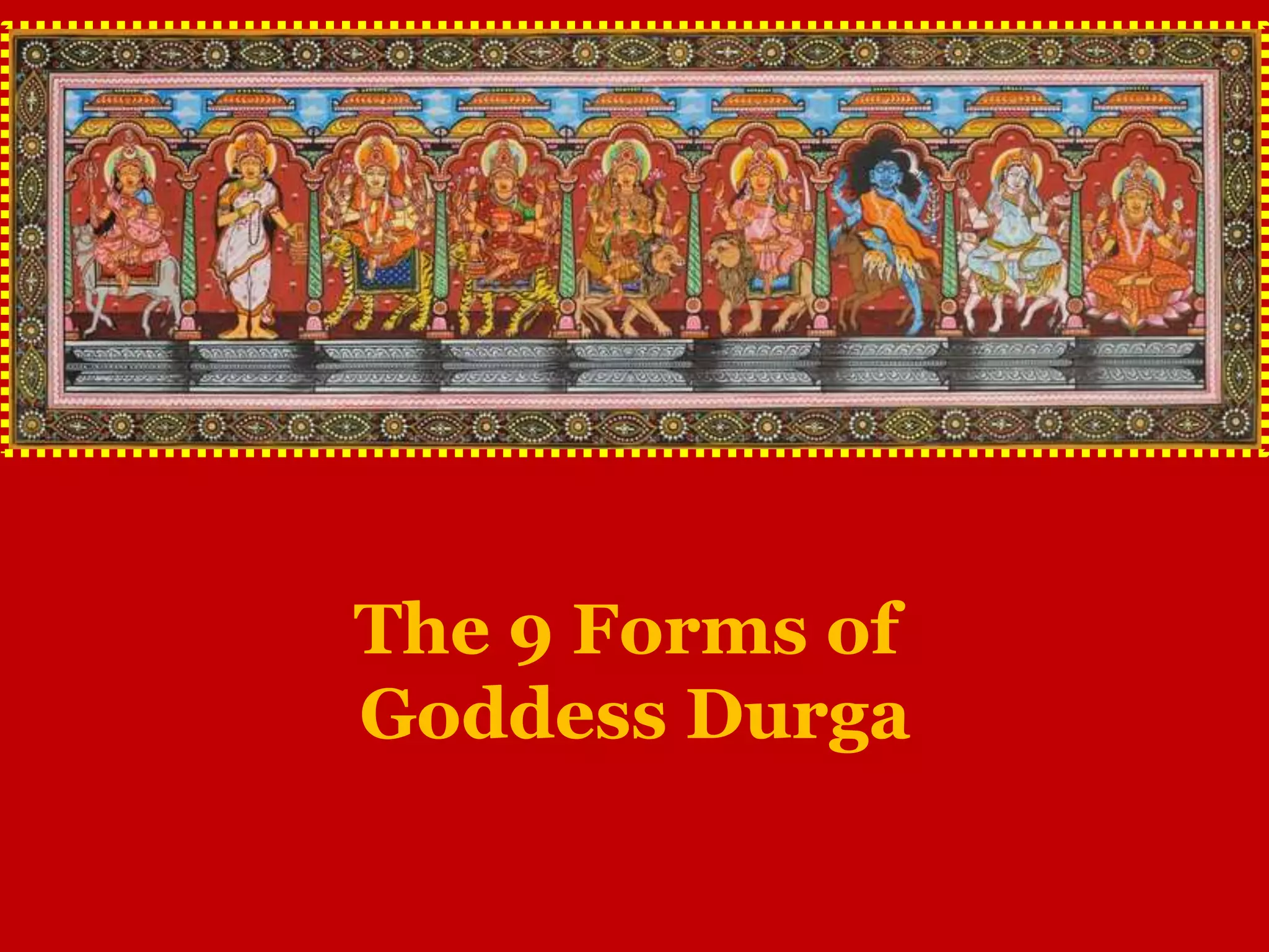 Navaratri nabodurga - The 9 Forms of Goddess Durga | PPTX