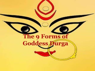 Navaratri nabodurga - The 9 Forms of Goddess Durga | PPTX
