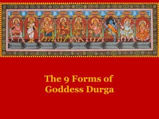 Navaratri nabodurga - The 9 Forms of Goddess Durga | PPTX